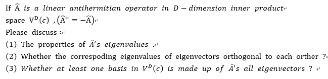 Solved If A is a linear antihermitian operator in D - | Chegg.com