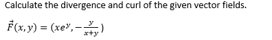 Solved Calculate the divergence and curl of the given vector | Chegg.com