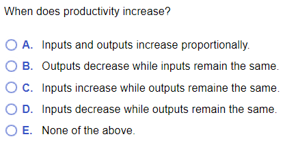 Solved When Does Productivity Increase O A Inputs And Chegg