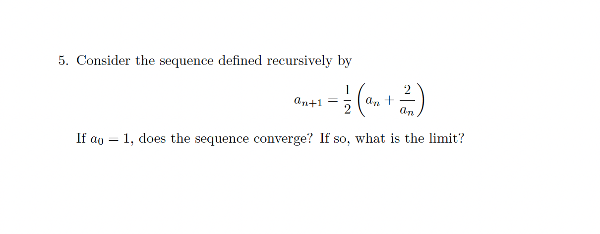 Solved 5. Consider the sequence defined recursively by | Chegg.com