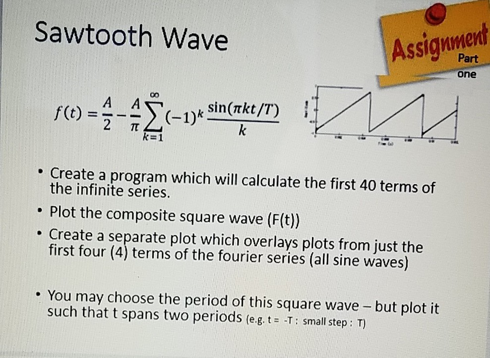 Solved Sawtooth Wave Assiqnment Part one 2π k-1 . Create a | Chegg.com