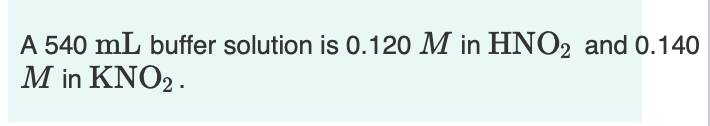 Solved A 540 mL buffer solution is 0.120M in HNO2 and 0.140 | Chegg.com