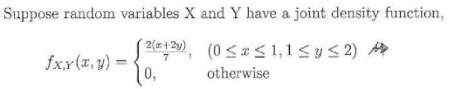 Solved Suppose random variables X and Y have a joint density | Chegg.com