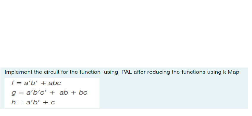 Solved Implement thc circuit for the function using PAL | Chegg.com