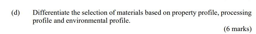 Solved (d) Differentiate the selection of materials based on | Chegg.com