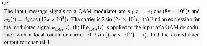Solved Q2) The input message signals to a QAM modulator are | Chegg.com