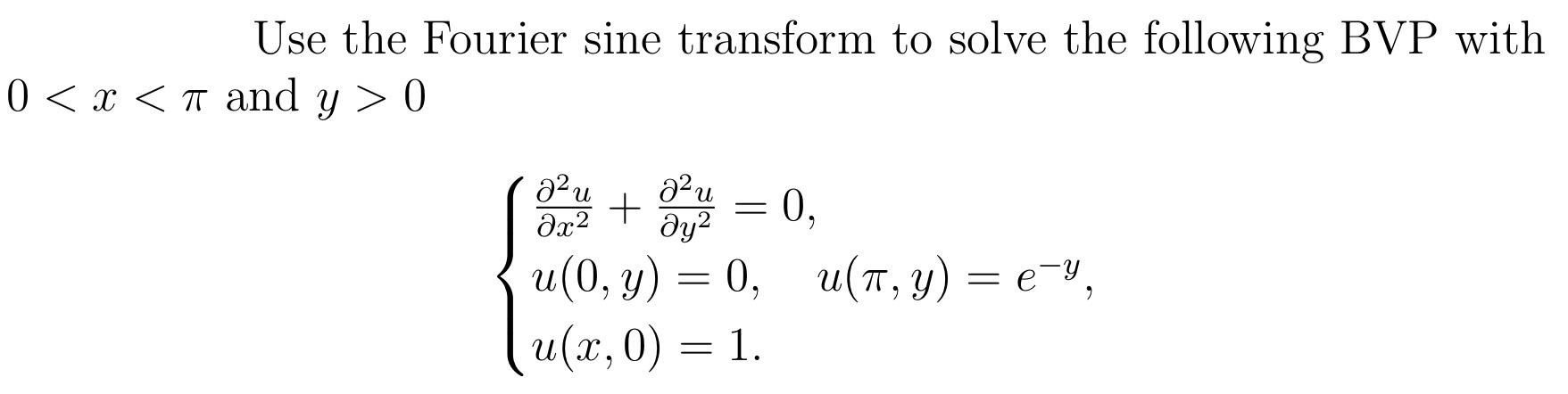 Solved Use the Fourier sine transform to solve the following | Chegg.com