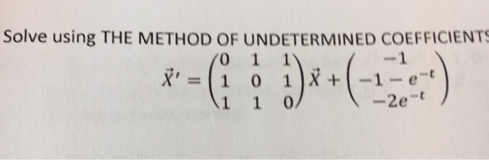 Solved Solve using THE METHOD oF UNDETERMINED COEFFICIENTS | Chegg.com