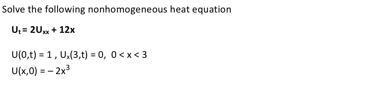 Solved Solve the following nonhomogeneous heat equation Ut = | Chegg.com