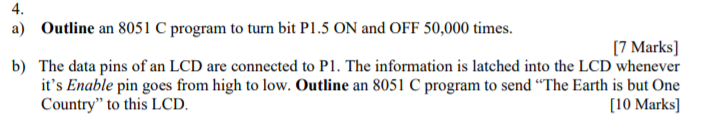Solved 4. a) Outline an 8051 C program to turn bit P1.5 ON | Chegg.com