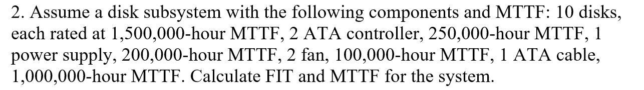 Solved 2. Assume a disk subsystem with the following | Chegg.com