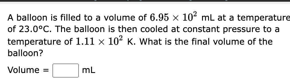 Solved A balloon is filled to a volume of 6.95×102 mL at a | Chegg.com
