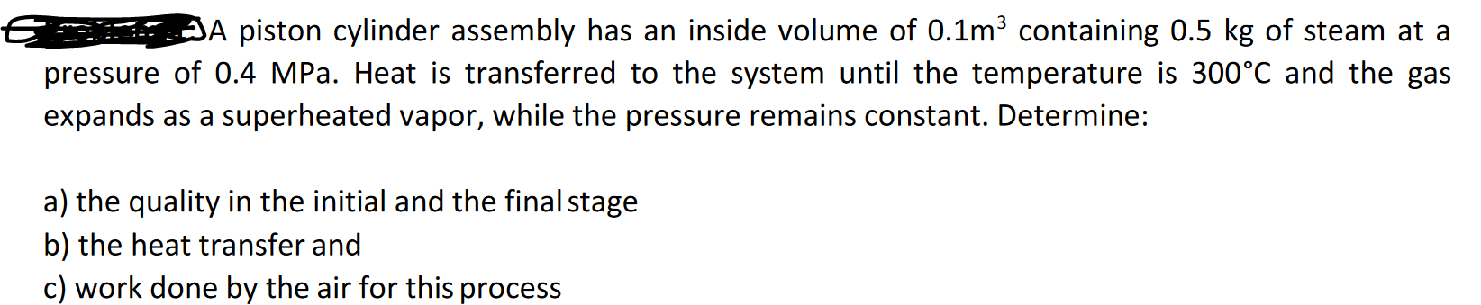 [Solved]: Da piston cylinder assembly has an inside volume