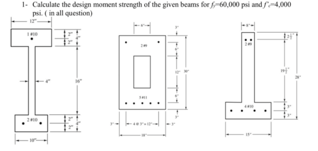 Solved 1- Calculate the design moment strength of the given | Chegg.com