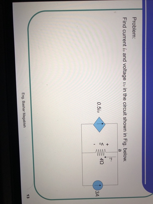 Solved Problem: Find current io and voltage vo in the | Chegg.com Solved Problem: Find current io and voltage vo in the | Chegg.com