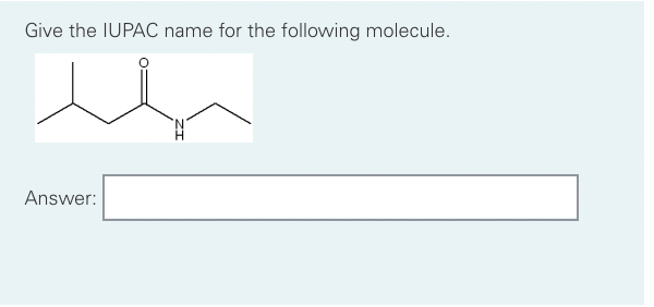 Solved Give the IUPAC name for the following molecule. | Chegg.com