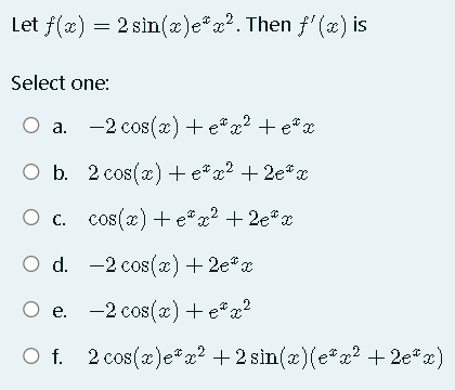 Solved Let f(x)=2sin(x)exx2. Then f′(x) is Select one: a. | Chegg.com
