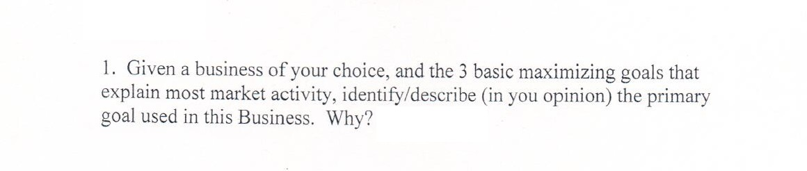 Solved 1. Given a business of your choice, and the 3 basic | Chegg.com