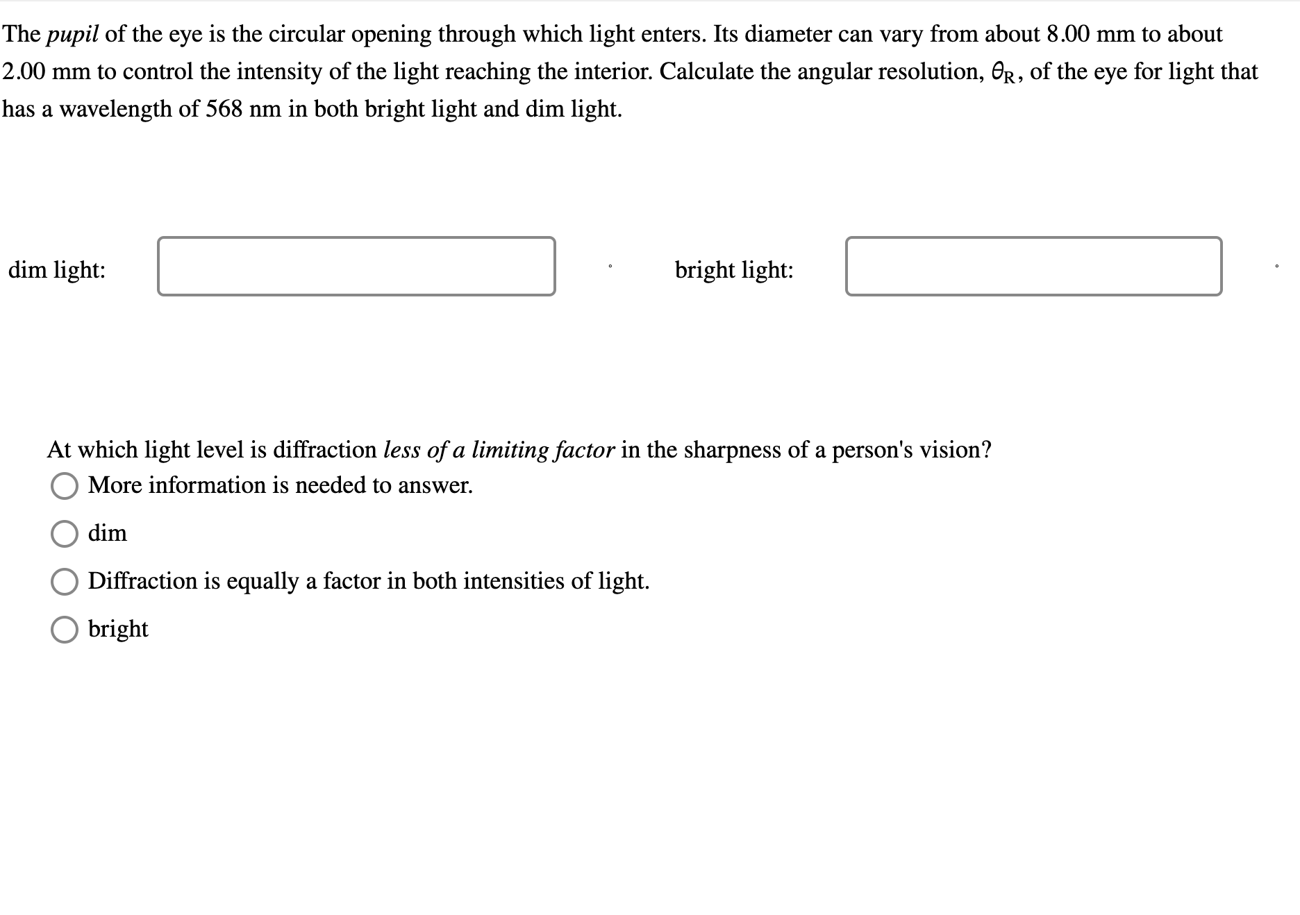 Solved At which light level is diffraction less of a | Chegg.com