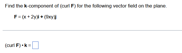 Solved Find the k-component of (curl F) for the following | Chegg.com