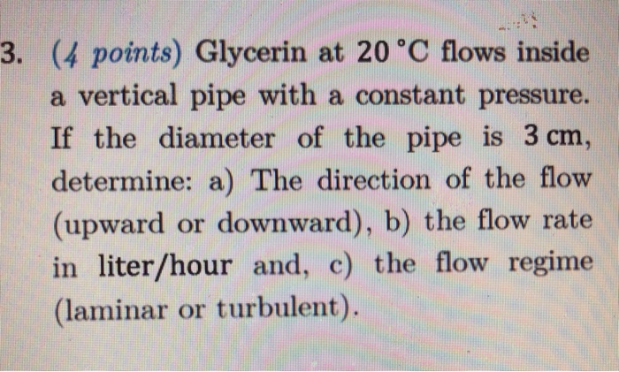 Solved 3. (4 points) Glycerin at 20 °C flows inside a | Chegg.com