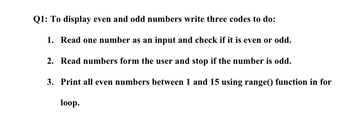 Solved Q1: To display even and odd numbers write three codes | Chegg.com