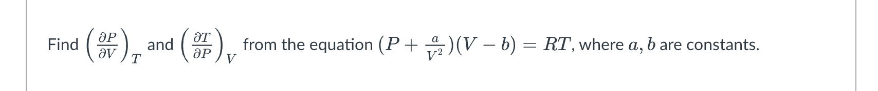 Solved Find (∂V∂P)T and (∂P∂T)V from the equation | Chegg.com