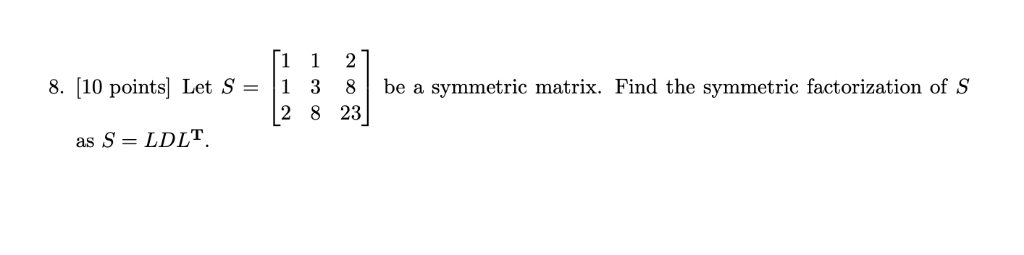 Solved 8. 10 points] Let S-1 3 8 be a symmetric matrix. Find | Chegg.com