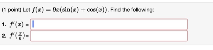 Solved Let f(x) = 9x(sin(x) + cos(x)). Find the following: | Chegg.com