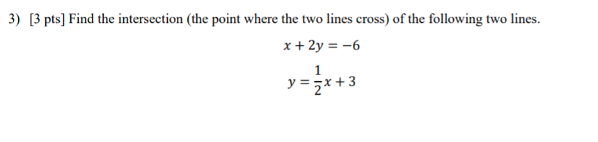Solved 3) [3 pts) Find the intersection (the point where the | Chegg.com