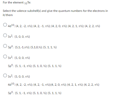 Solved For the element 52 Te: Select the valence subshell(s) | Chegg.com