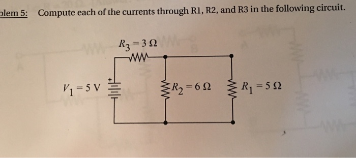 Solved Compute each of the currents through R1, R2, and R3 | Chegg.com