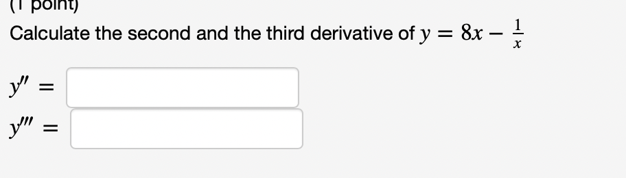 Solved Calculate the second and the third derivative of | Chegg.com