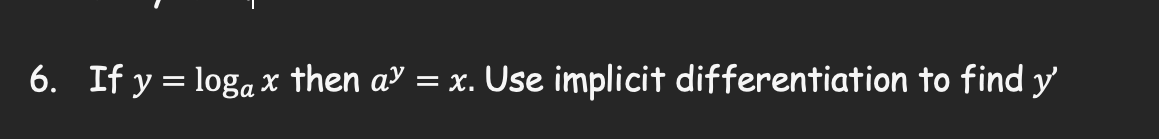 Solved 6. If y=logax then ay=x. Use implicit differentiation | Chegg.com