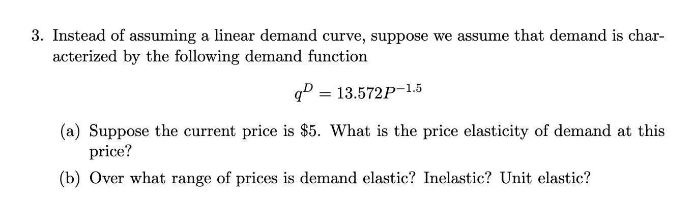 Solved 3. Instead of assuming a linear demand curve, suppose | Chegg.com