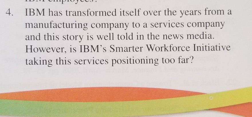 Solved IBM has transformed itself over the years from a | Chegg.com