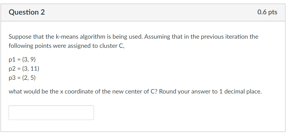 Solved Question 2 0.6 pts Suppose that the k-means algorithm | Chegg.com