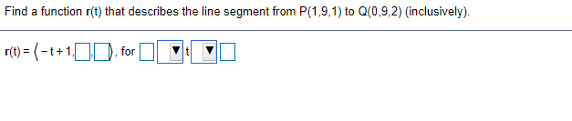 Solved Find a function r(t) that describes the line segment | Chegg.com