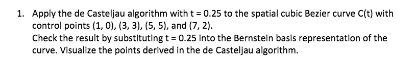 Solved 1. Apply the de Casteljau algorithm with t = 0.25 to | Chegg.com