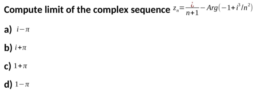 Solved Compute limit of the complex sequence 2,5 mi, - Arg( | Chegg.com