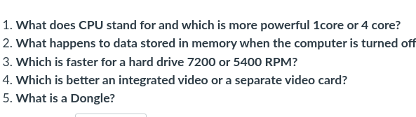Solved 1. What does CPU stand for and which is more powerful | Chegg.com