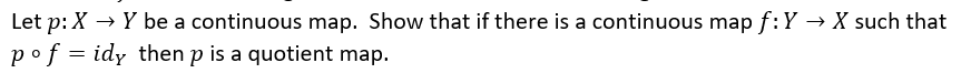 Solved Let p: X Y be a continuous map. Show that if there is | Chegg.com
