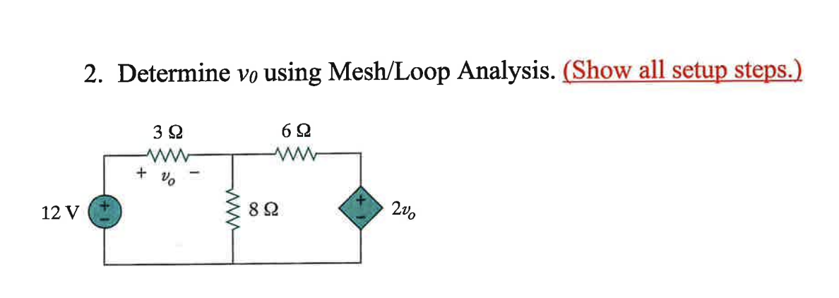 Solved 2. Determine vo using Mesh/Loop Analysis. (Show all | Chegg.com