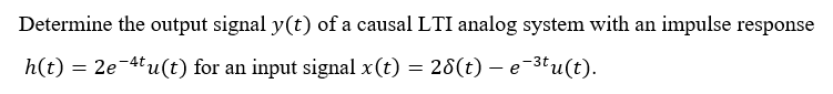 Solved Determine the output signal y(t) of a causal LTI | Chegg.com