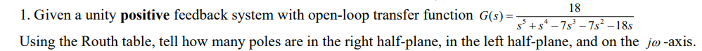 Solved 18 1. Given a unity positive feedback system with | Chegg.com