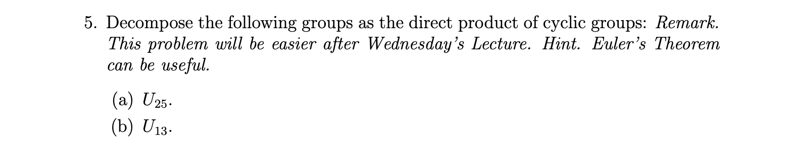 Solved 5. Decompose the following groups as the direct | Chegg.com