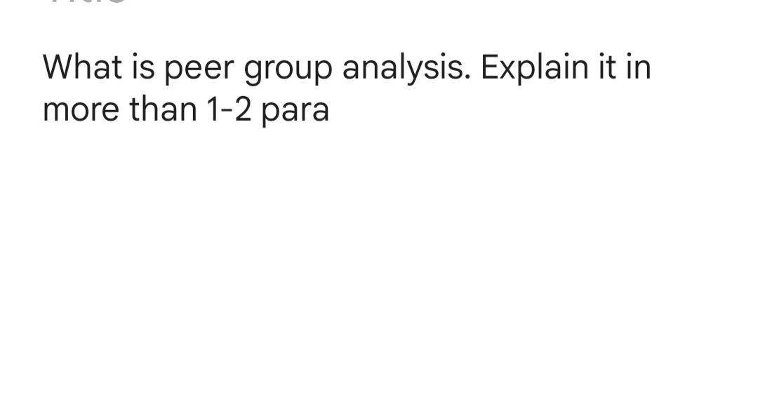 Solved What is peer group analysis. Explain it in more than | Chegg.com