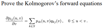 Solved Prove the Kolmogorov's forward equations | Chegg.com