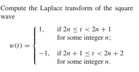 Solved Compute the Laplace transform of the square wave 1, | Chegg.com