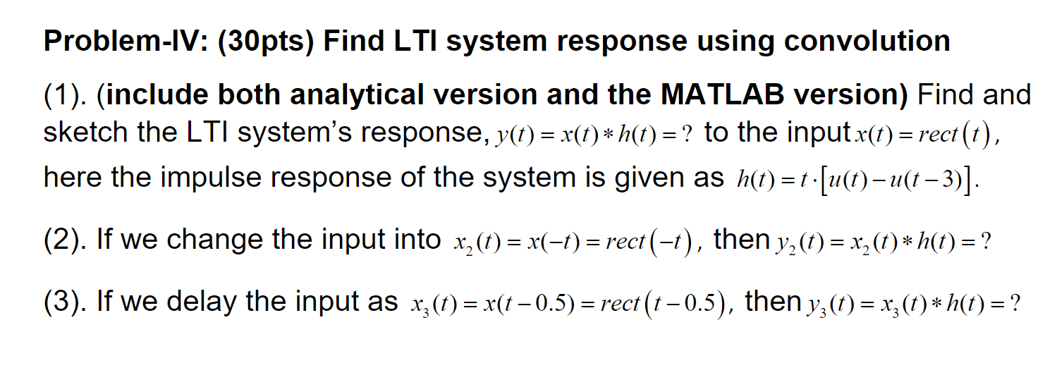 Solved Problem-IV: (30pts) Find LTI system response using | Chegg.com Solved Problem-IV: (30pts) Find LTI system response using | Chegg.com